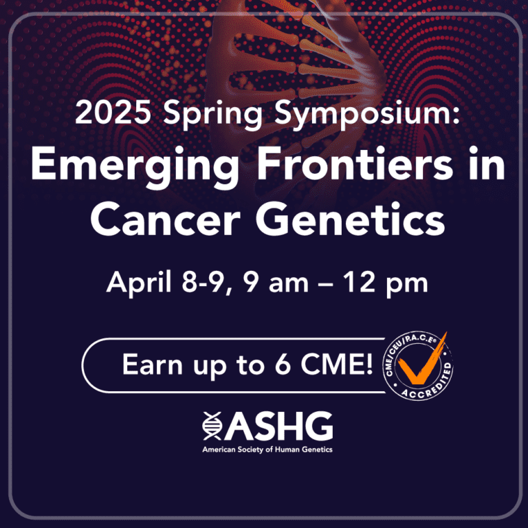 2025 Spring Symposium: Emerging Frontiers in Cancer Genetics - ASHG